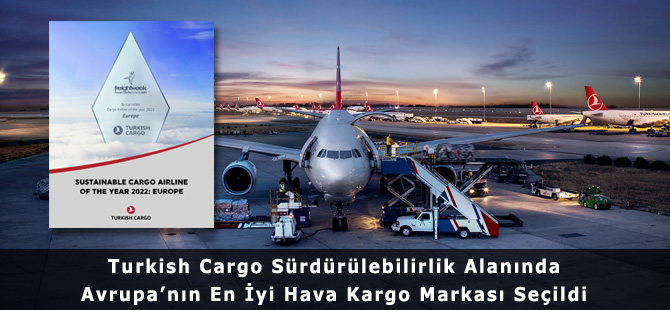 Turkish Cargo Sürdürülebilirlik Alanında Avrupa’nın En İyi Hava Kargo ...