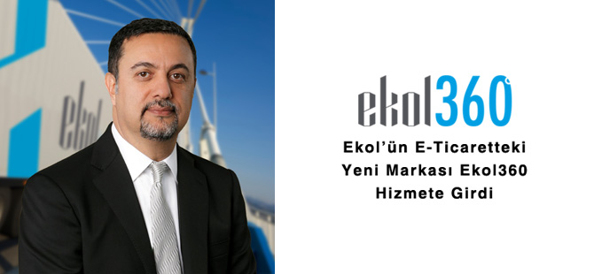 Ekol’ün E-Ticaretteki Yeni Markası Ekol360 Hizmete Girdi