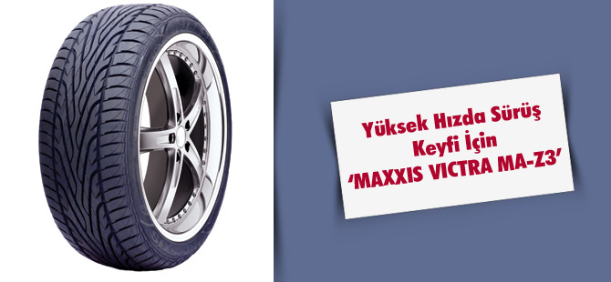 Yüksek Hızda Sürüş Keyfi İçin ‘MAXXIS VICTRA MA-Z3’