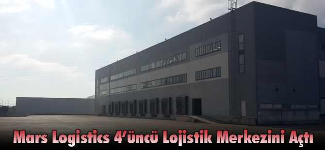 Mars Logistics 4’üncü Lojistik Merkezini Açtı