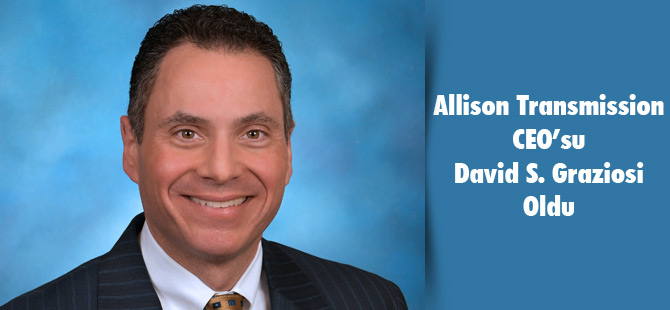 Allison Transmission CEO’su David S. Graziosi Oldu