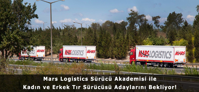 Mars Logistics Sürücü Akademisi ile Kadın ve Erkek Tır Sürücüsü ...